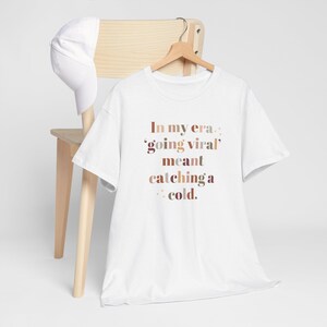 In My Era Going Viral Funny Tee, Funny Quote Unisex Tee Shirt, Humorous ...