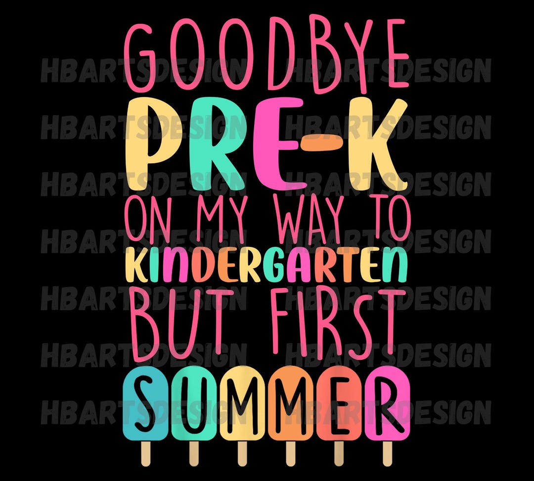 Goodbye Pre K on My Way to Kindergarten but First Summer, Pre K ...