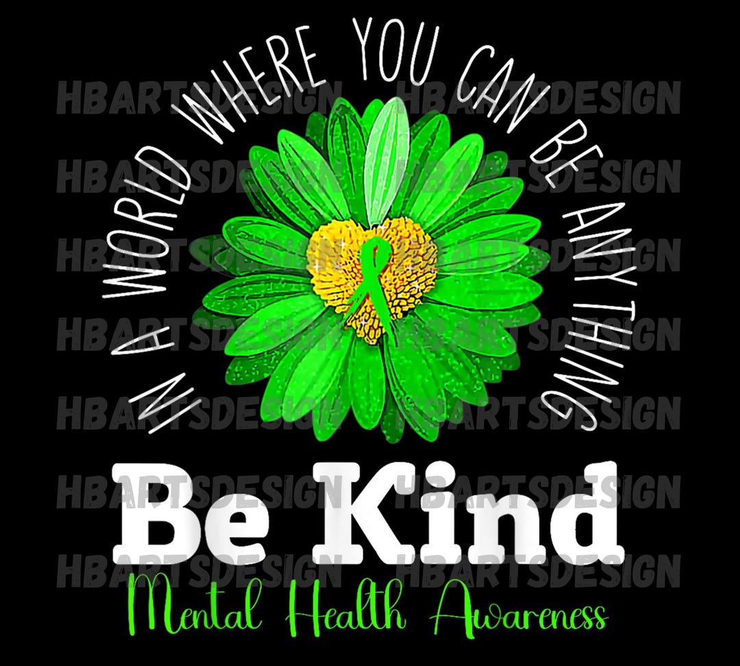 Be Kind, Mental Health Awareness Month, Mental Health, in May We Wear ...