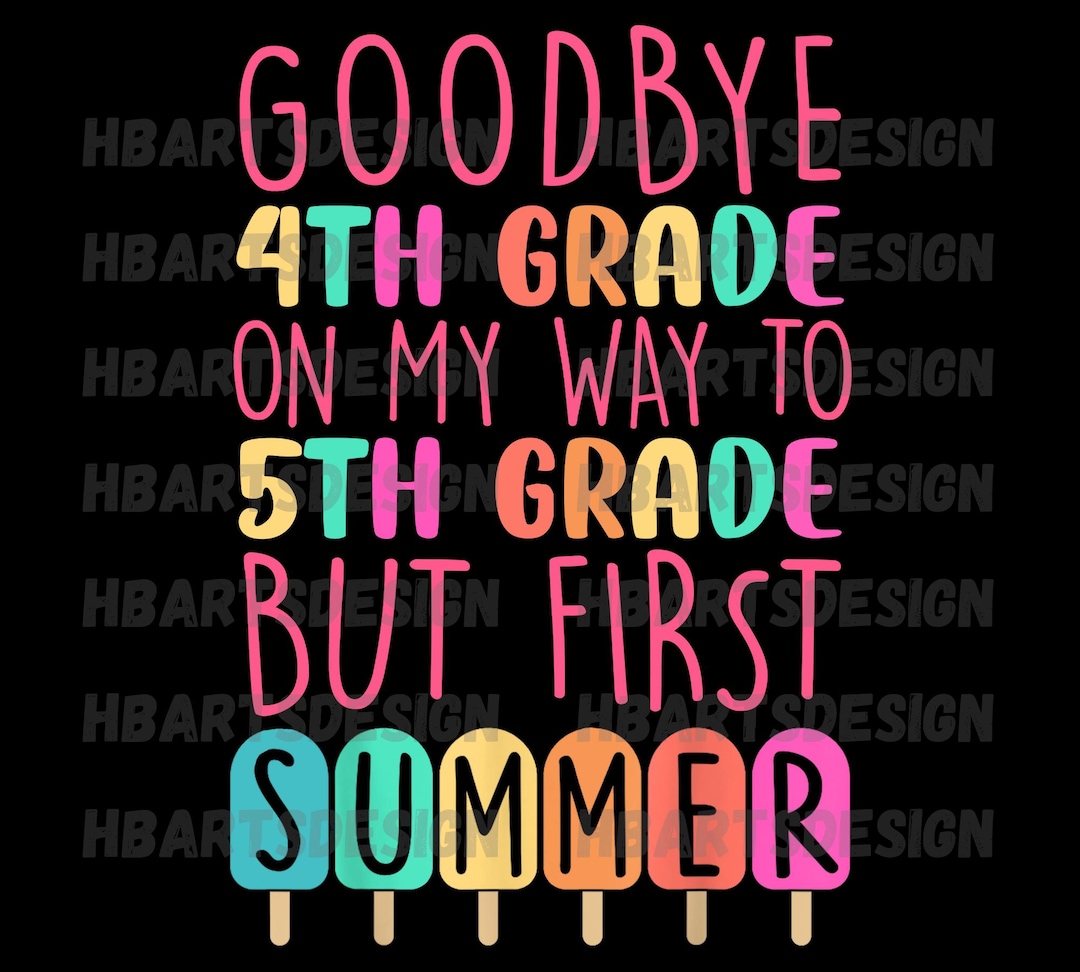 Goodbye 4th Grade on My Way to 5th Grade but First Summer, 4th Grade ...