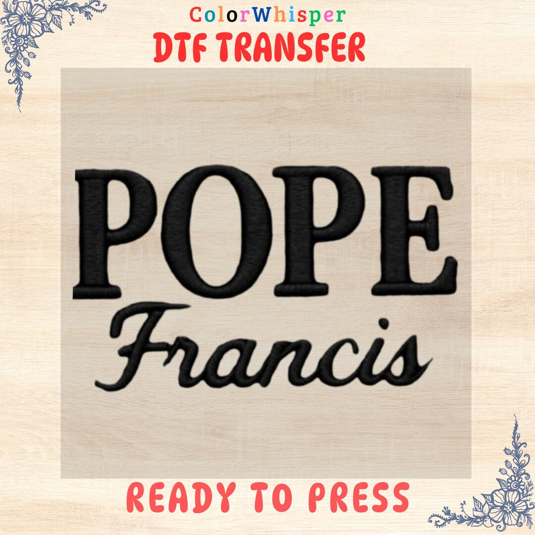 Pope Francis DTF Transfer, Pope Francis Shirt Design, Catholic Heat ...