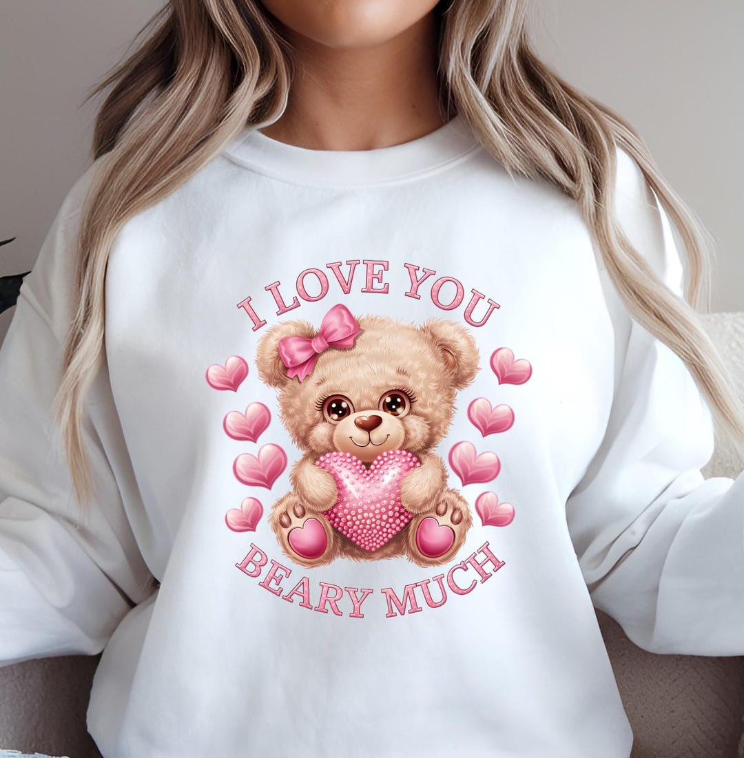 Valentine's Day Bear Love Sweatshirt - Hoodie , Cute Gift, I Love You ...