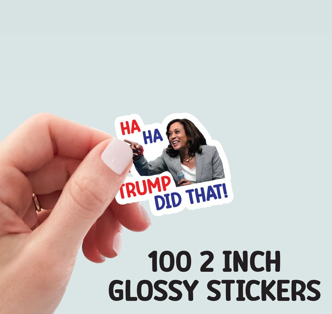 100 Pc Kamala HAHA Stickers, Anti Trump Stickers, My Tariff Did That ...