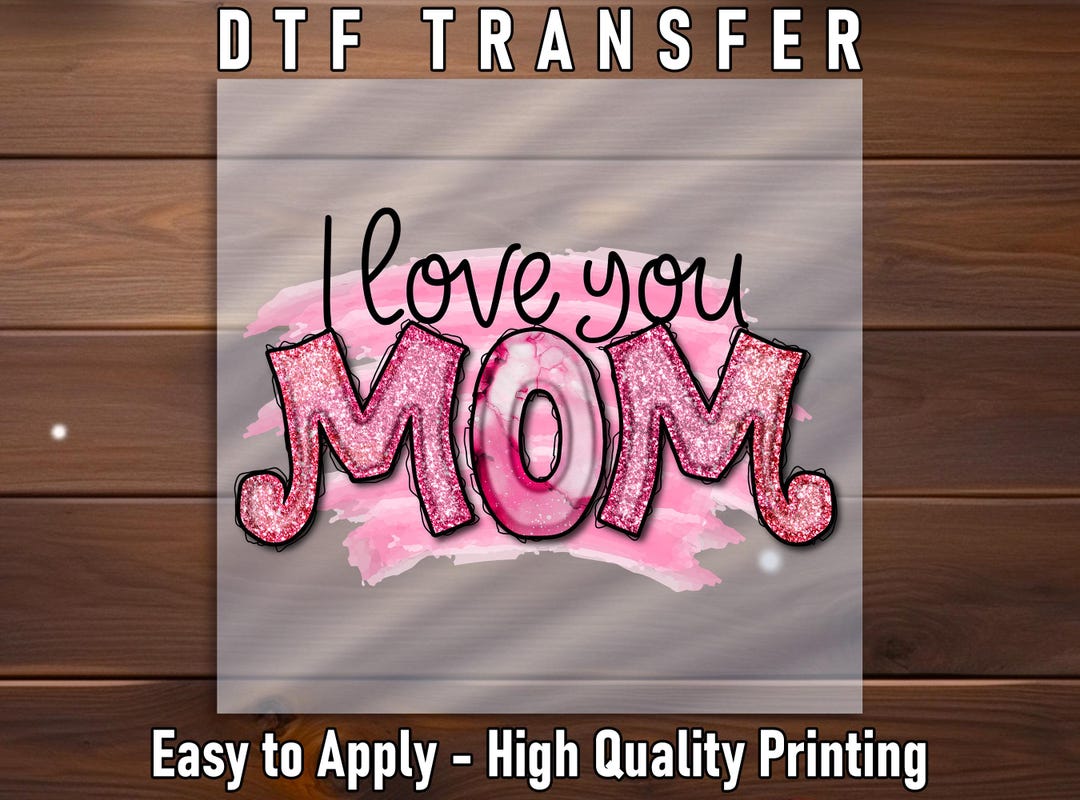 Love You Mom DTF Transfer, Cute Pink Aesthetic, Ready to Press DIY Iron ...