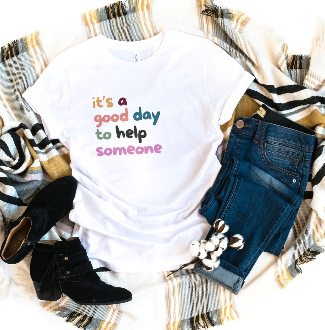 It's A Good Day to Help Someone Shirt, Volunteer Shirt, Kind Tshirt ...