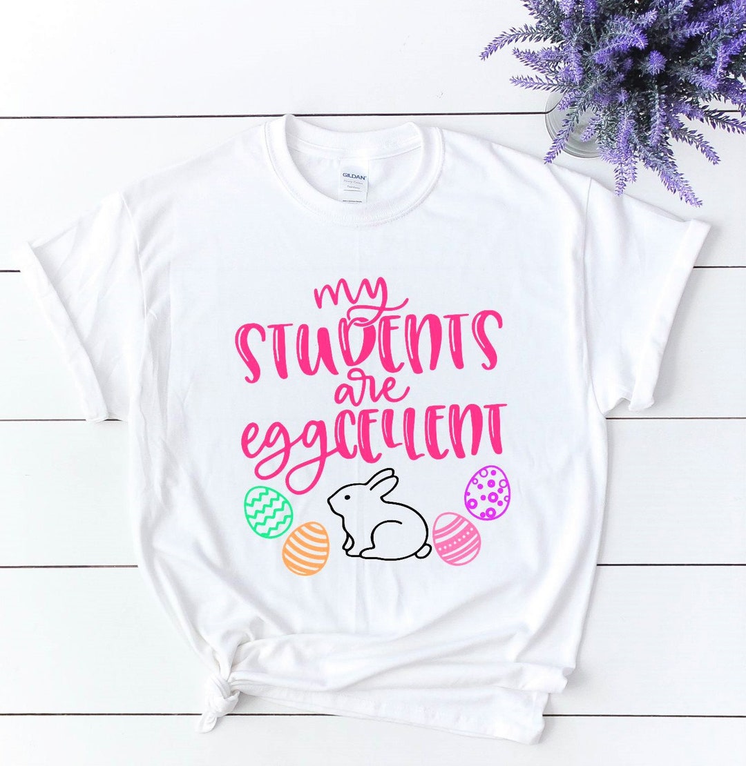 Easter Teacher Shirt, My Students Are Eggcellent, Easter Egg Shirt - Etsy