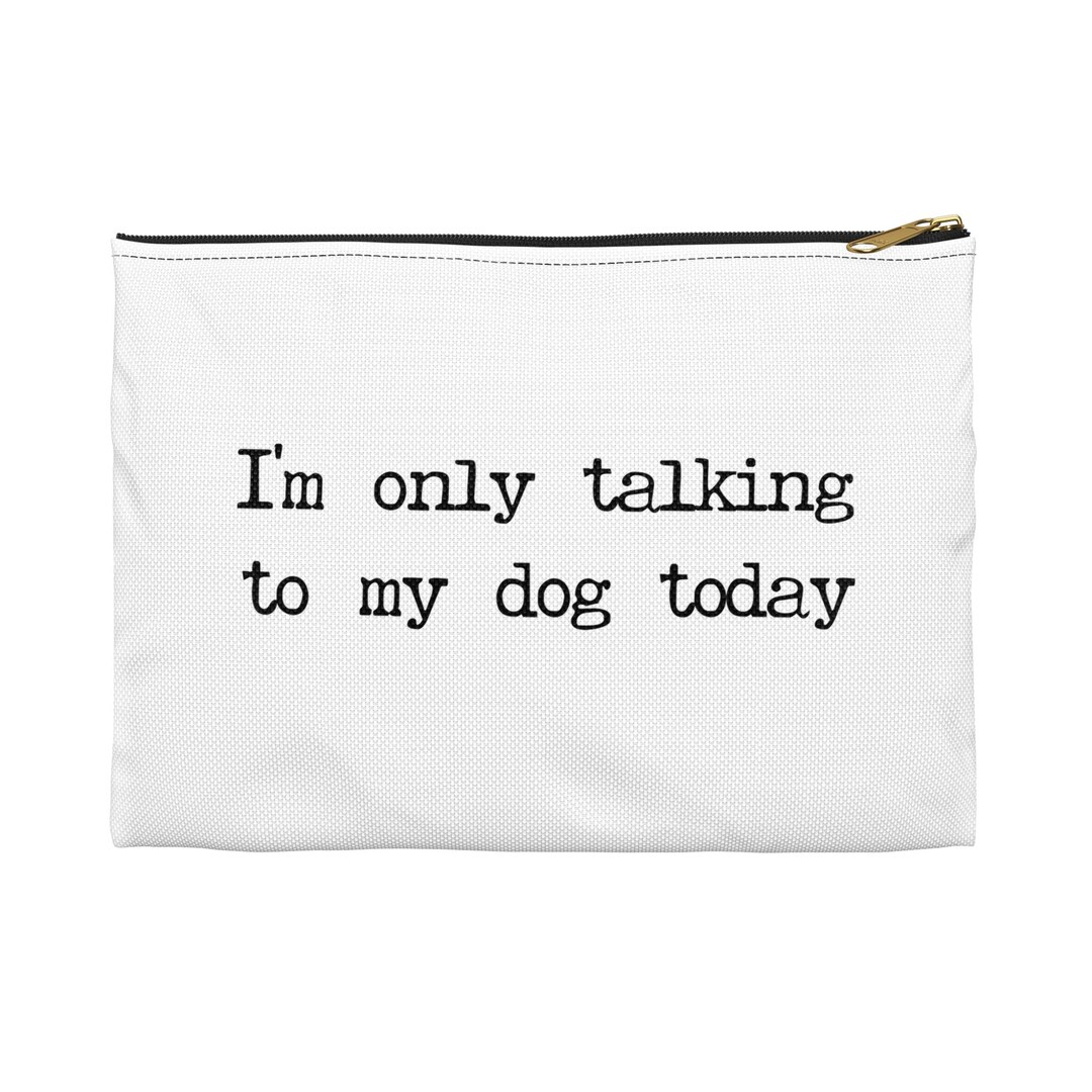 Funny Dog Quote Accessory Pouch: Dog Lover Gift - Etsy
