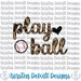 Play Ball Sublimation Png Digital Download Baseball Png - Etsy