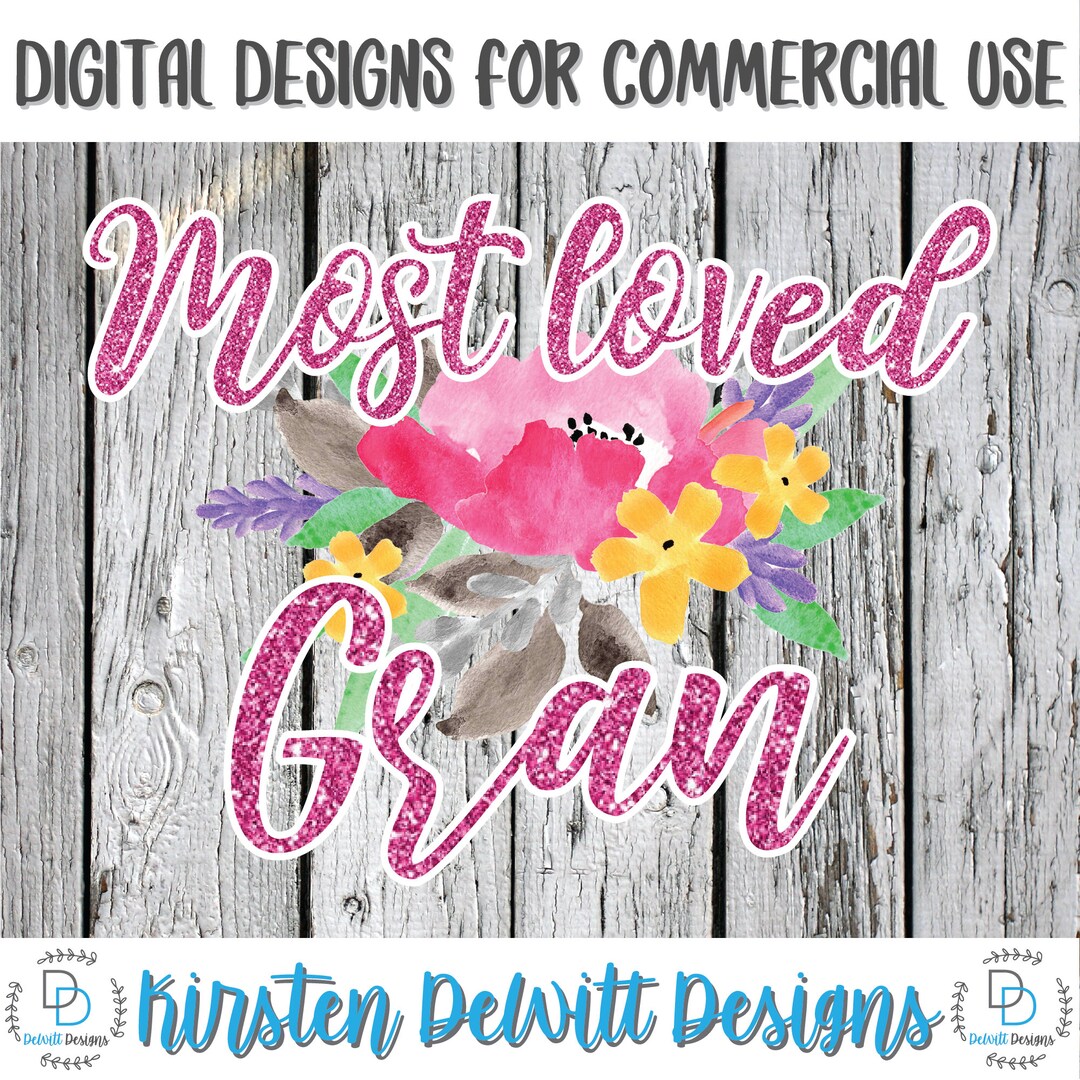 Gran Sublimation Png Digital Download Most Loved Gran Png - Etsy
