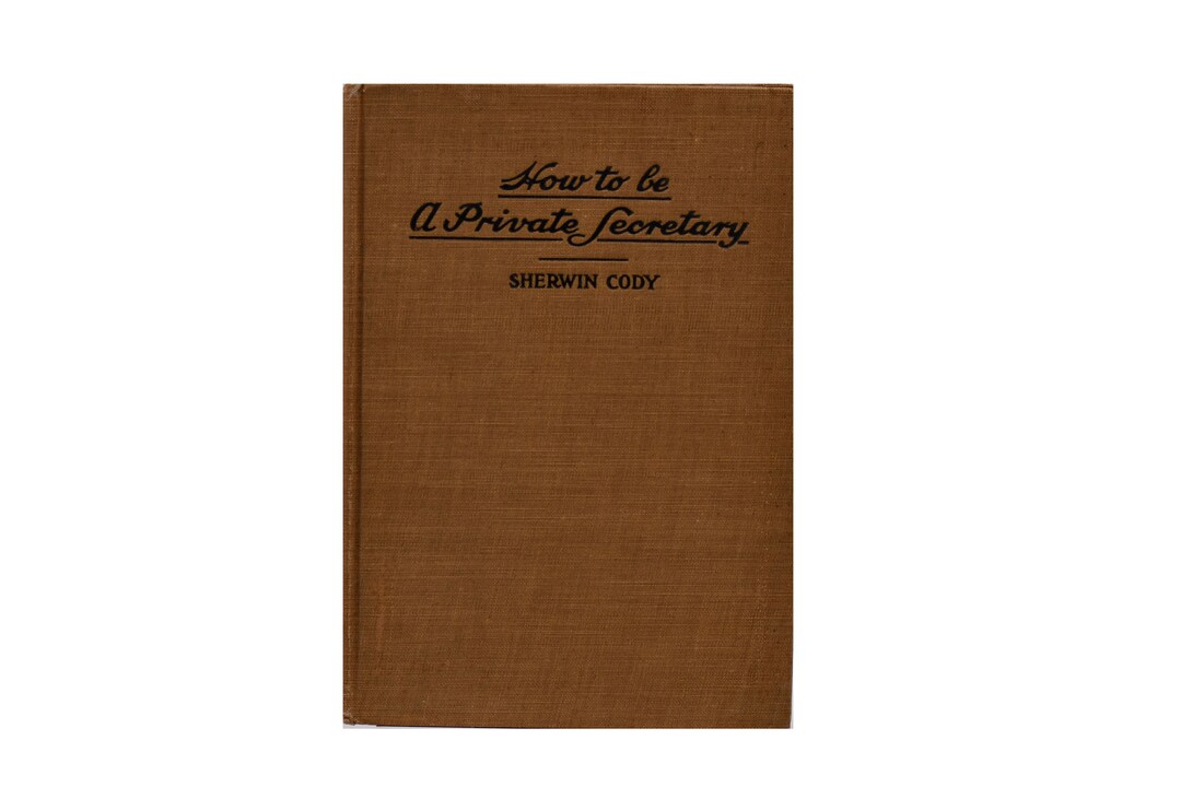 How To Be A Private Secretary By Famed Business Writer Sherwin Cody how-to-be-a-private-secretary-by-famed-business-writer-sherwin-cody