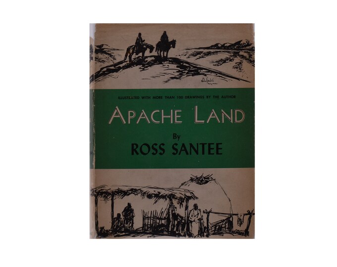 Apache Land Written & Illustrated by Ross Santee, Vintage 1947 First ...