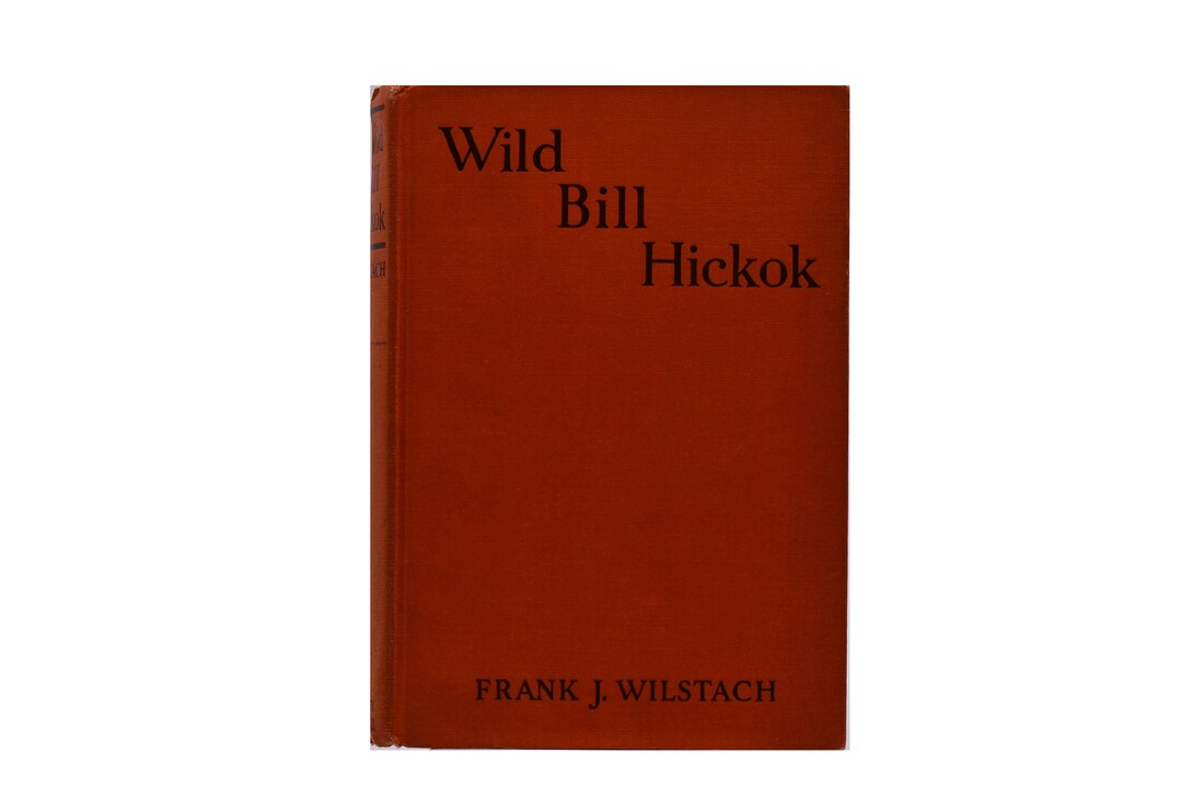 Wild Bill Hickok the Prince of Pistoleers by Frank J. Wilstach, Vintage ...