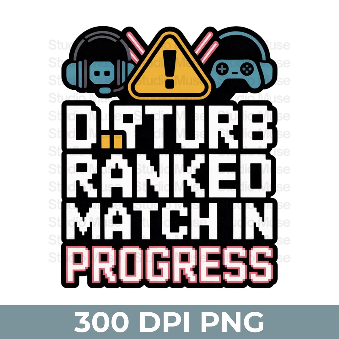 Do Not Disturb Ranked Match PNG | Funny Gamer Quote Design | Esports ...