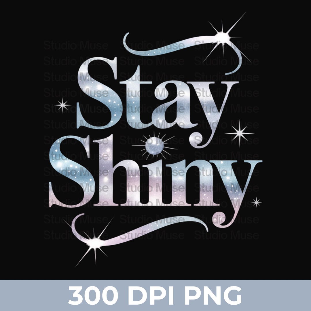 Stay Shiny PNG | Aesthetic Positive Quote Design | Sparkle Galaxy ...