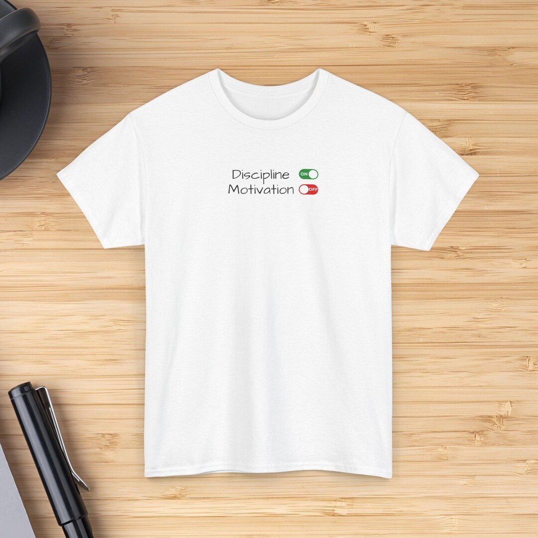 Discipline ON Motivation OFF Shirt Gift for Women Quotes Shirt ...