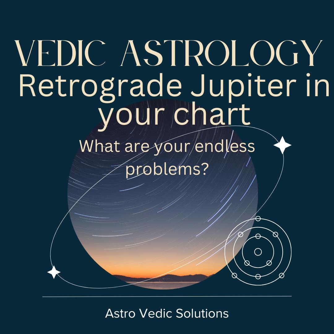 Jupiter Retrograde Birth Chart Meaning, Vedic Astrology Slow Progress ...