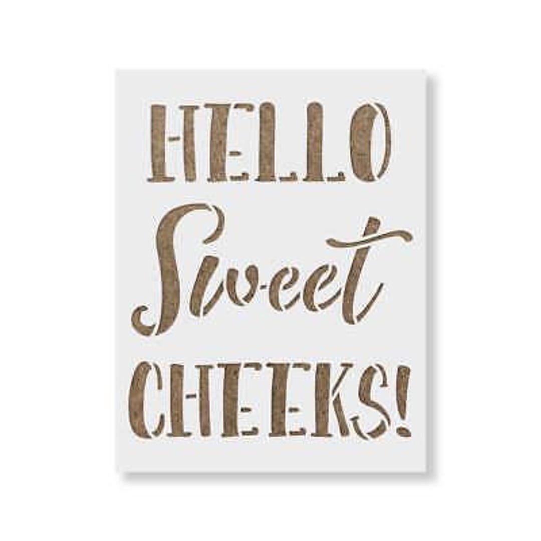 Hello Sweet Cheeks Bathroom Sign Stencil Reusable Stencil 190 Micron ...