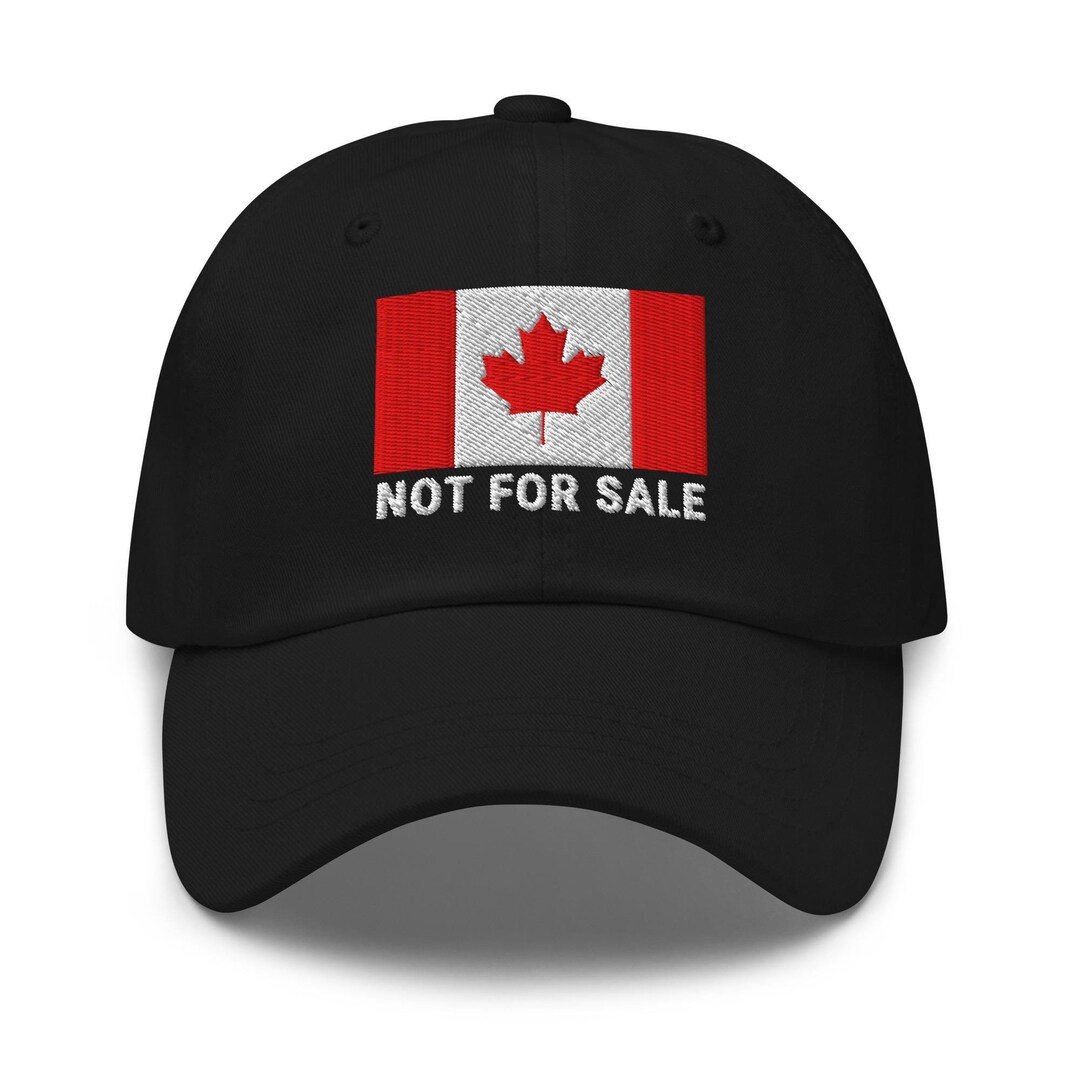 Canada is Not for Sale Embroidered Hat, Funny Patriotic Canadian Flag ...