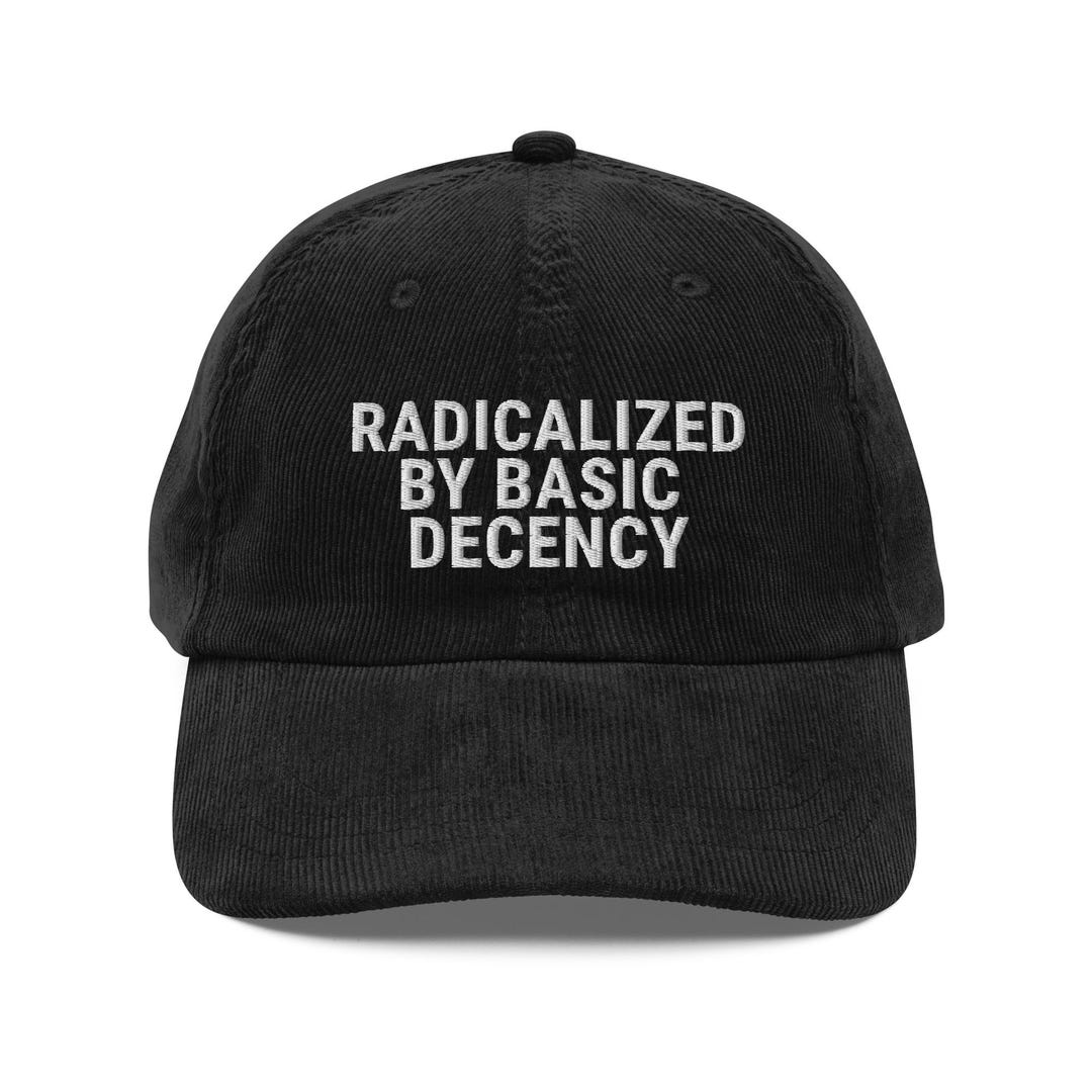 Radicalized by Basic Decency Vintage Corduroy Cap, Social Justice ...