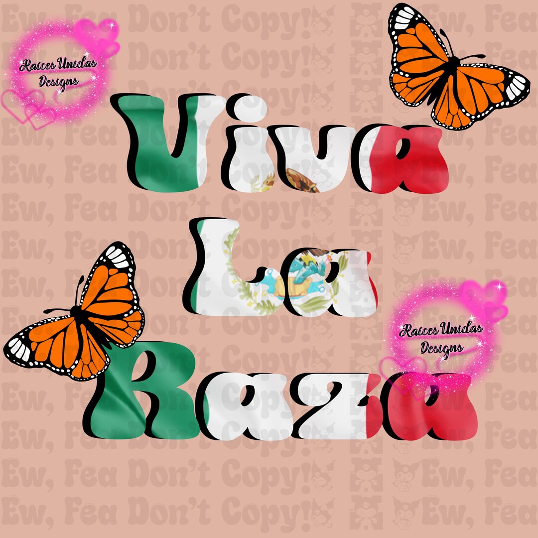 Viva La Raza, Inmigrantes, Mexicana, PNG Design, RGB, 300 DPI, T-shirt ...