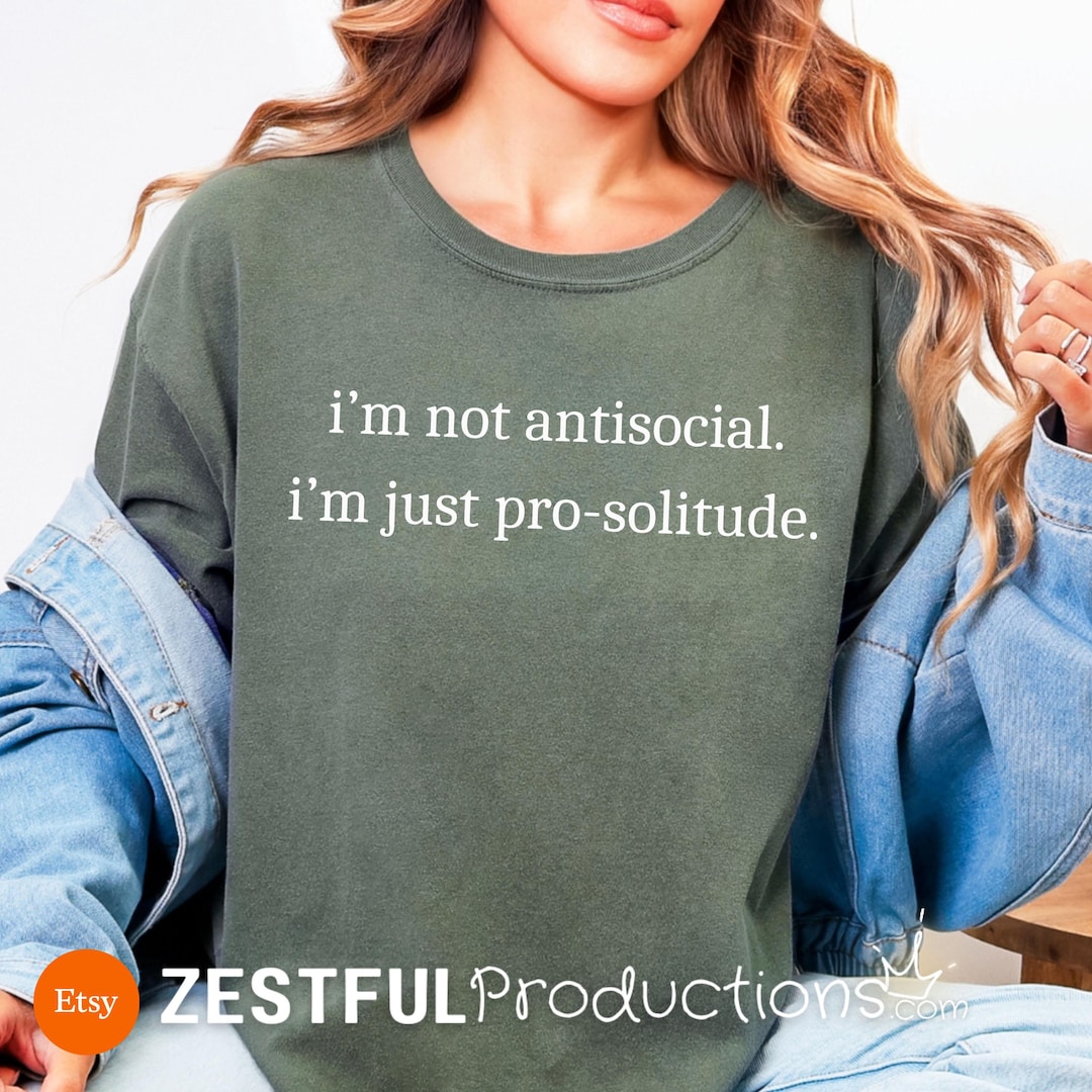 I'm Not Antisocial I'm Prosolitude T-shirt Comfort Colors Tee Funny ...
