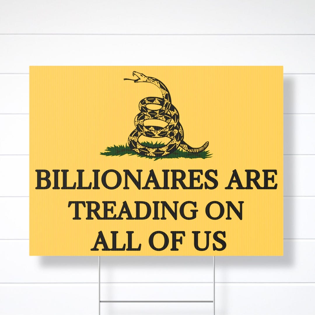 Anti-capitalist Yard Sign, Billionaires Are Treading on All of Us, Eat ...