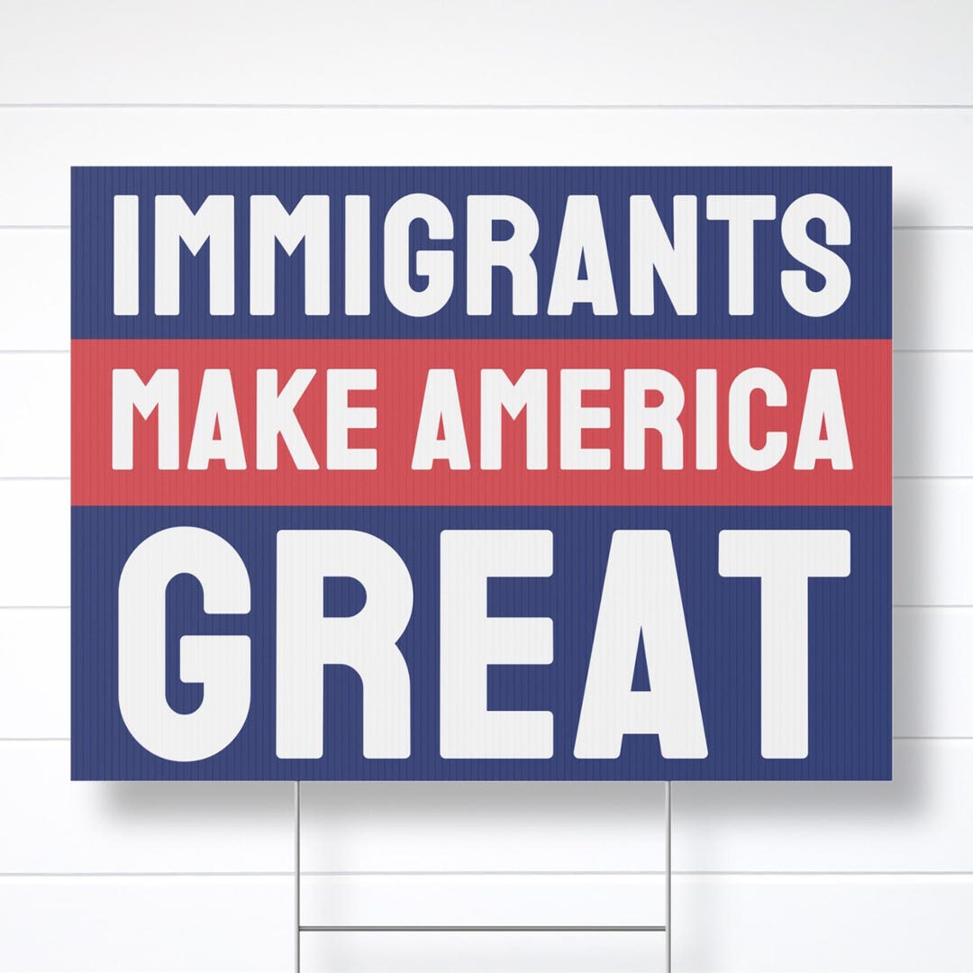 Immigrants Make America Great Yard Sign, Human Rights, Equality ...