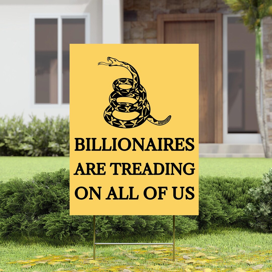 Billionaires Are Treading on All of Us Yard Sign, Anti-capitalist, Anti ...