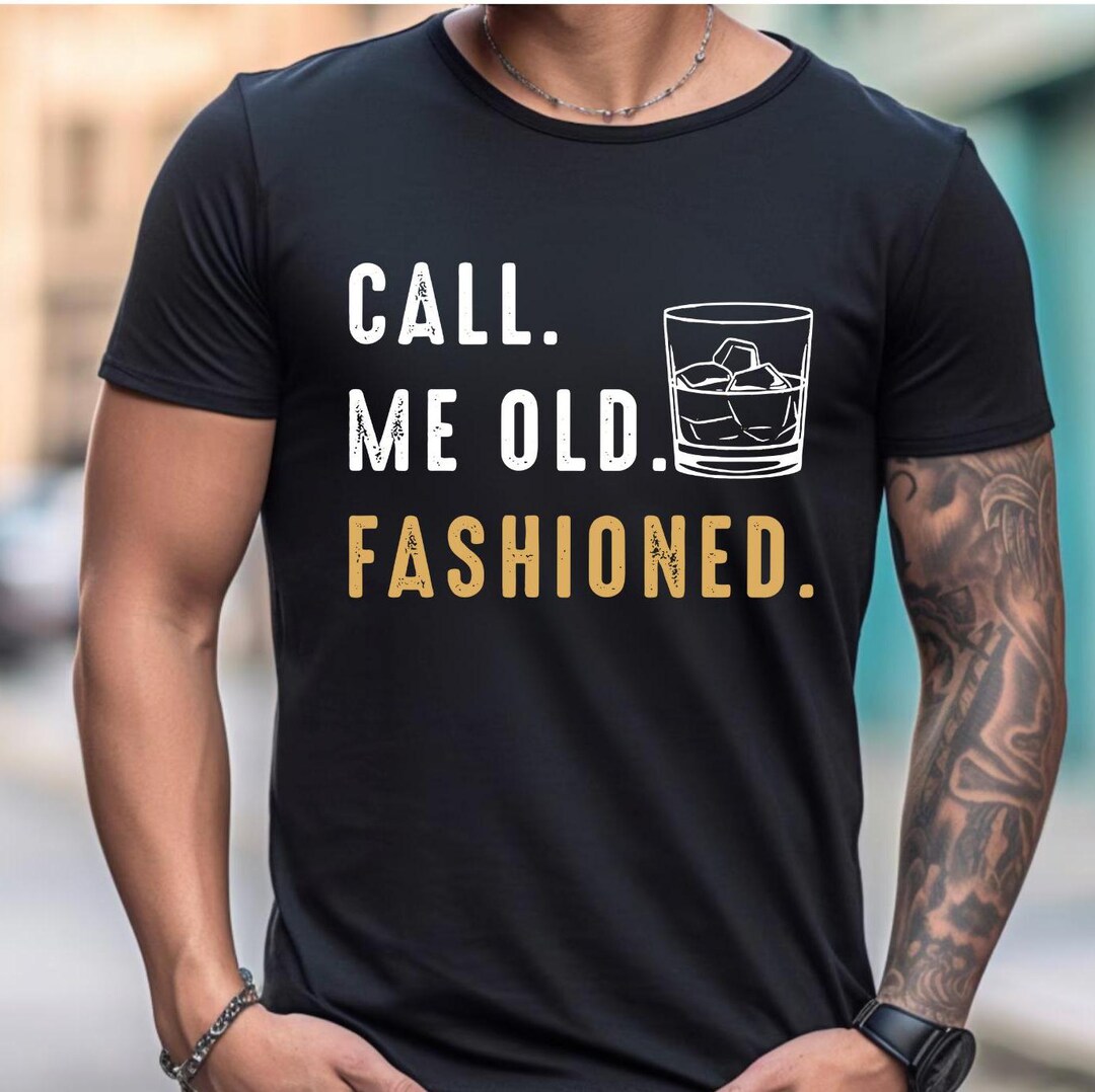 Bourbon Gift Shirt for Men, Call Me Old Fashioned Shirt, Whiskey Shirt ...