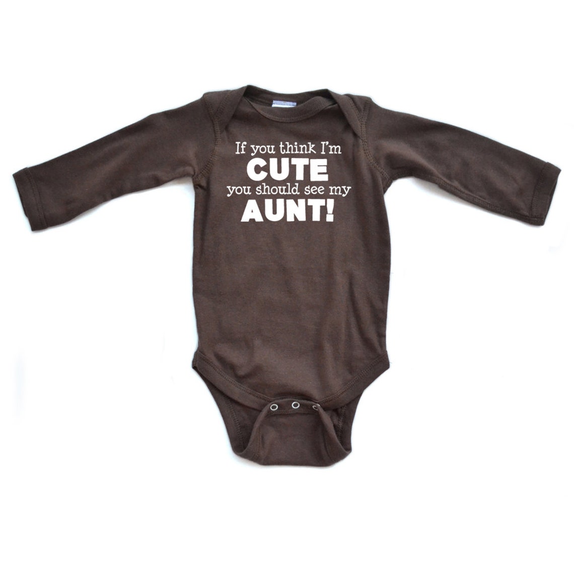 Hilarious If You Think Im Cute You Should See My Aunt Cute Etsy