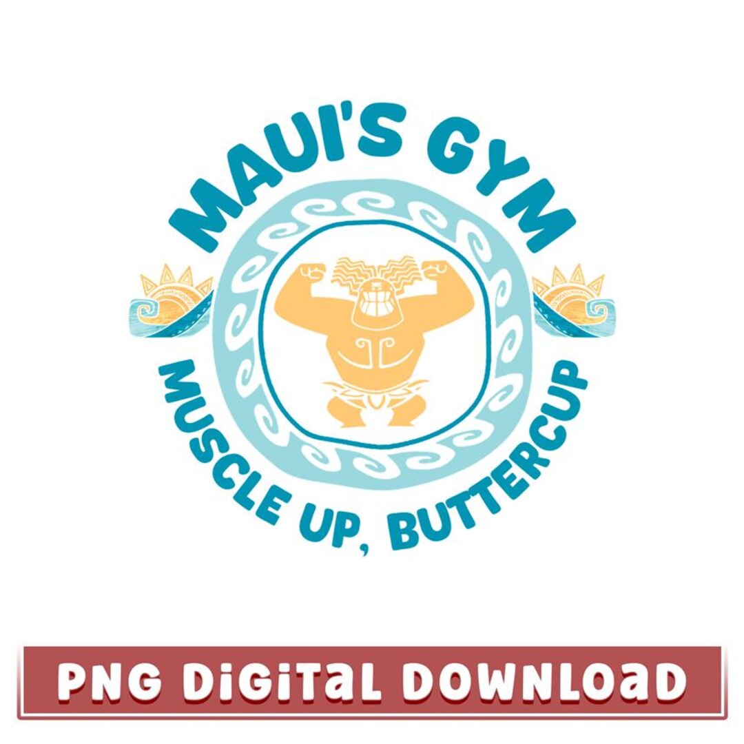 Maui’s Gym PNG, Muscle up Buttercup, Moana and Maui, Disneyland Moana ...