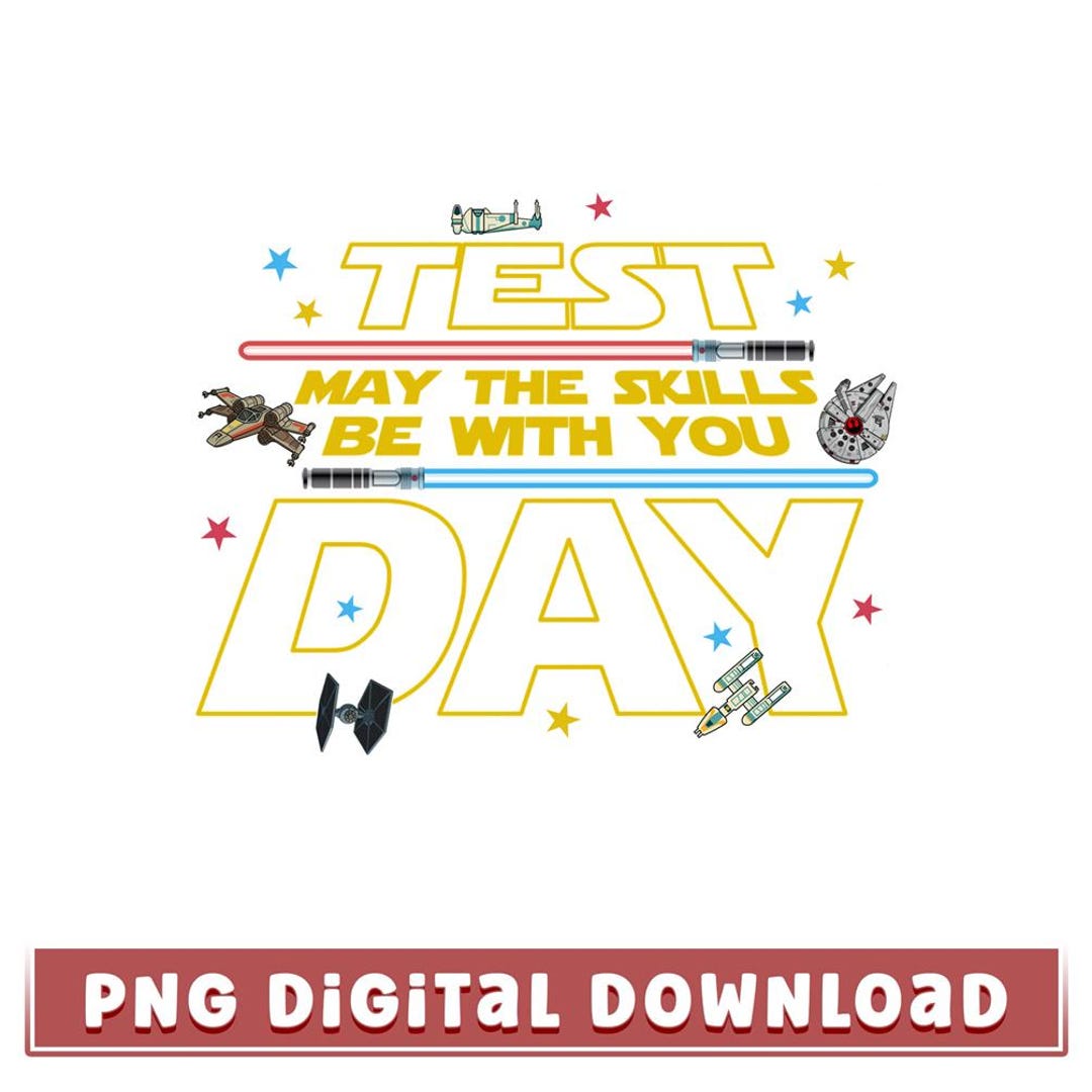 Teacher Starwars Test Day PNG, May the Skills Be With You Png, Galaxys ...