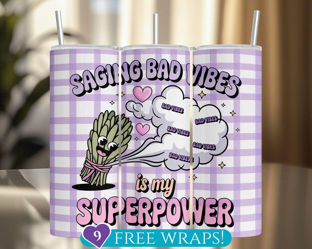 Saging Bad Vibes Tumbler Wrap, Funny Sage 20 Oz Skinny Tumbler ...