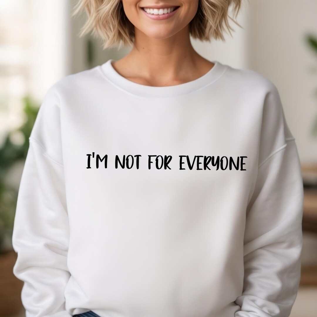 I'm Not for Everyone Sweatshirt, Funny Women Hoodie, Not for Everyone ...