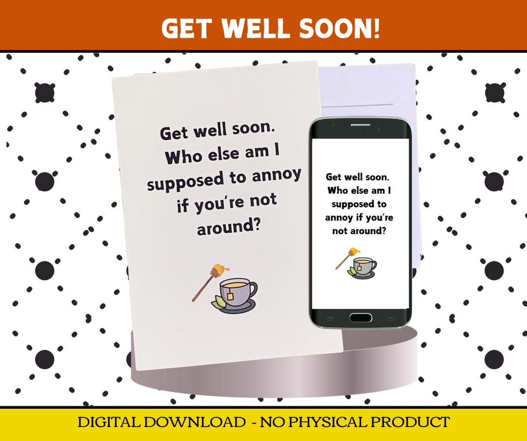 Printable Funny Get Well Card | "who Else Am I Going to Annoy ...