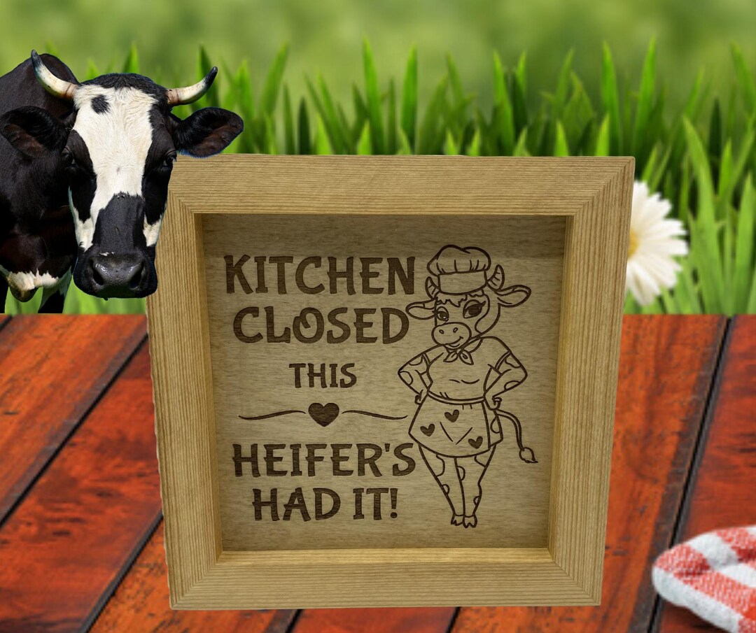 8x8 Engraved Wood Sign Kitchen Closed This Heifers Had It - Country ...