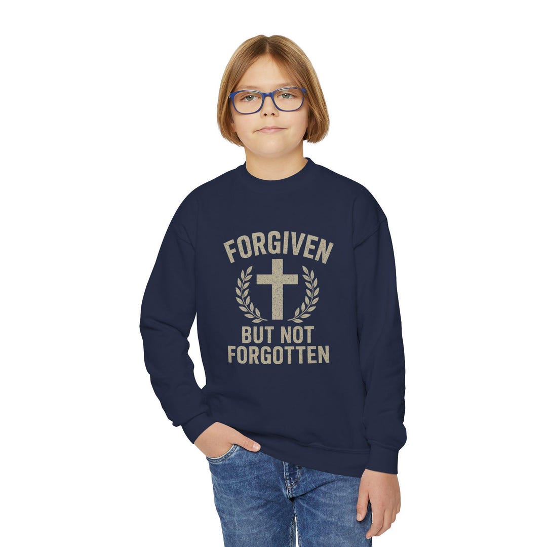 Forgiven but Not Forgotten Youth Sweatshirt | Cross Christian Faith ...