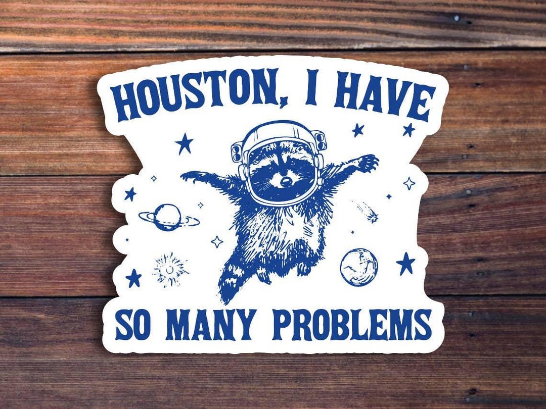 Houston I Have so Many Problems Sticker - Etsy