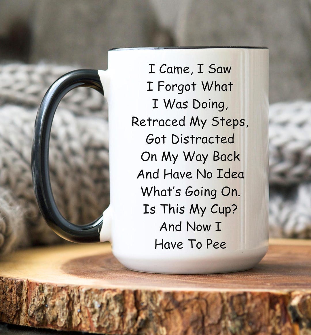 I Came I Saw I Forgot, Funny Coffee Mug, Gifts for Grandma, Grandpa Mug ...