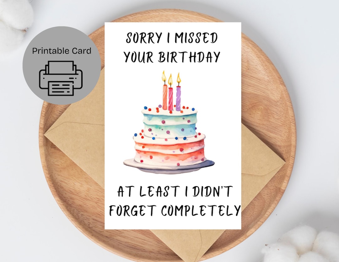 Printable Sorry I Missed Your Birthday Card | Missed Birthday Card ...