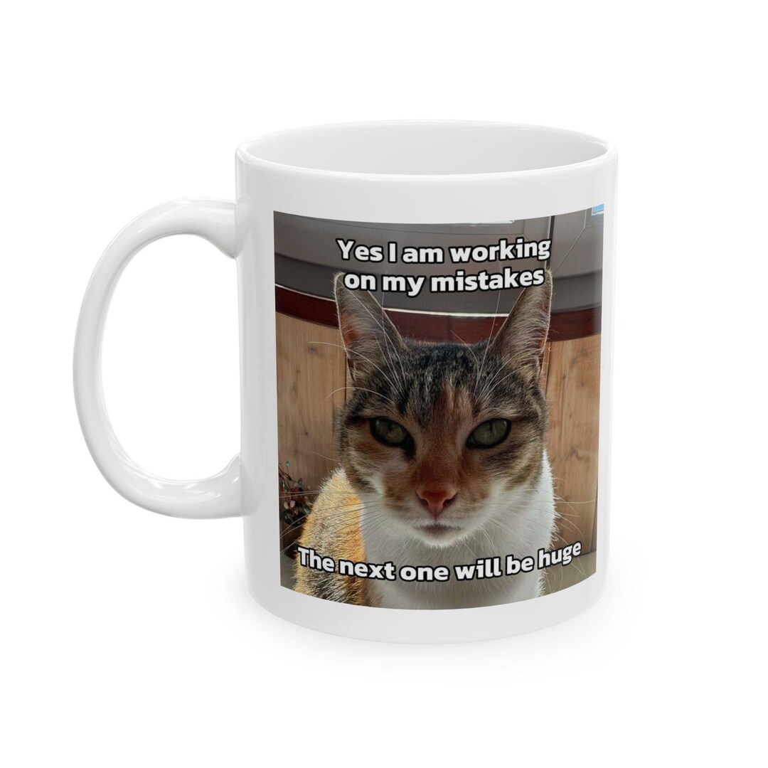 Funny Cat Meme Coffee Mug: "next Mistake Will Be Huge" - Etsy Canada