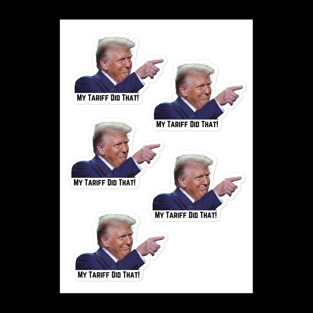 Trump My Tariff Did That Stickers - Sheet of 5 Kiss Cut Stickers - Etsy