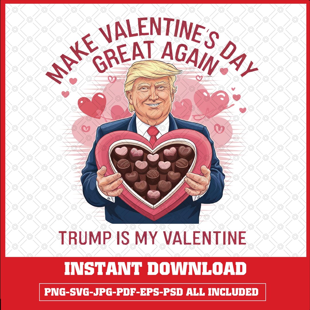 Trump is My Valentine PNG, Trump SVG, Funny Trump Psd, Valentine Eps ...