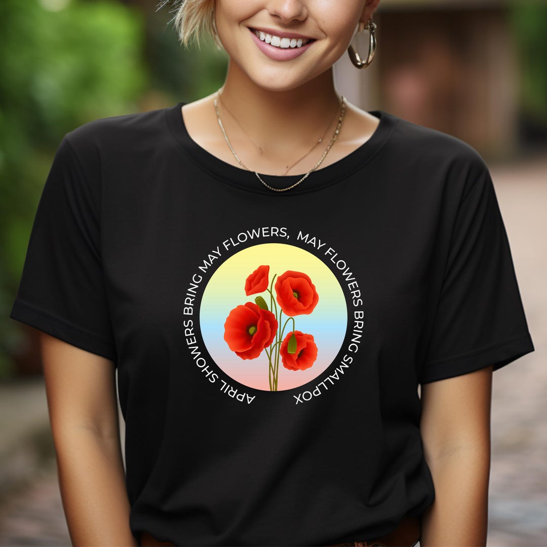 May Flowers Bring Smallpox Shirt, April Showers Bring May Flowers ...