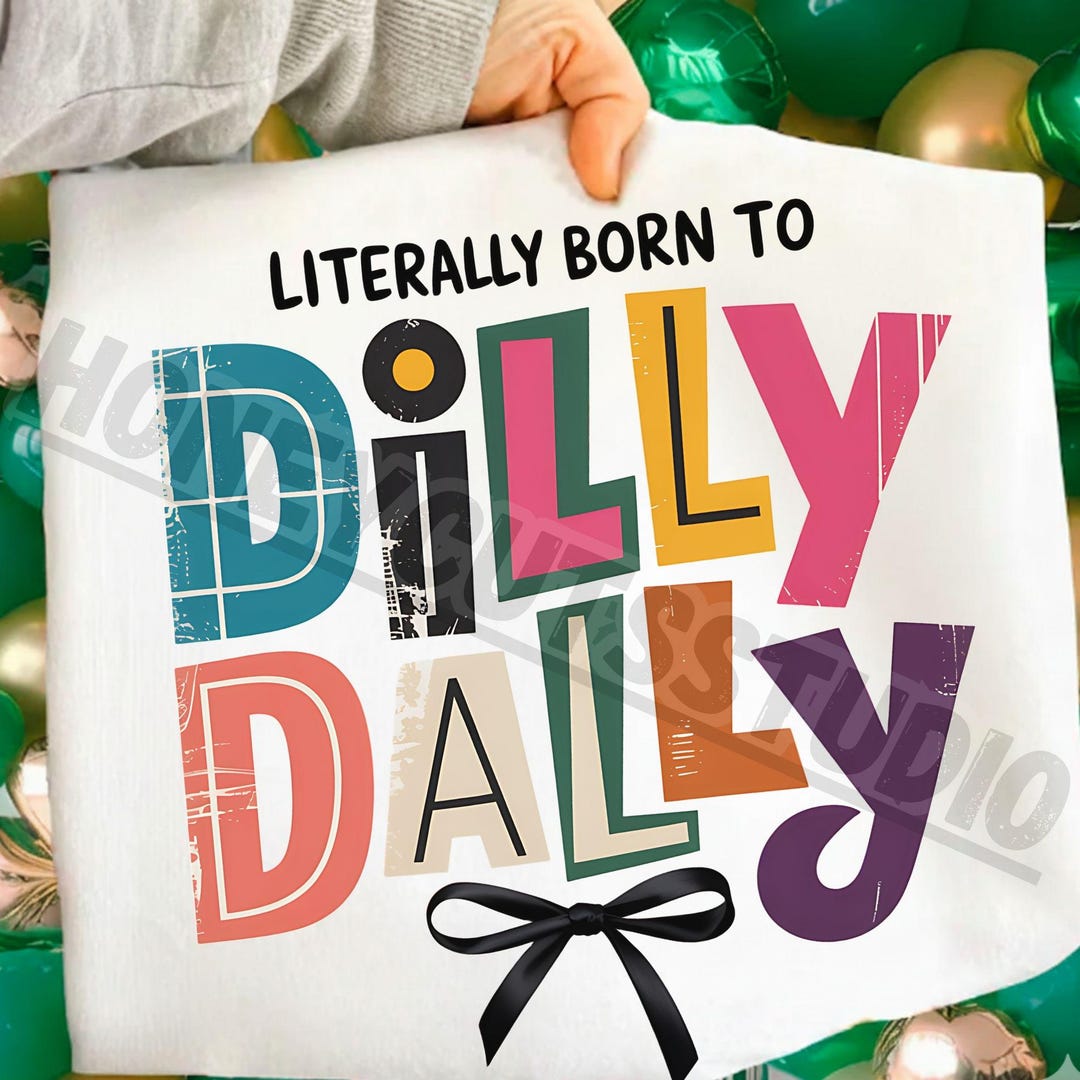 Funny Dilly Dally Png, Preppy Girl Png, Funny Girly Design Png, Cute ...