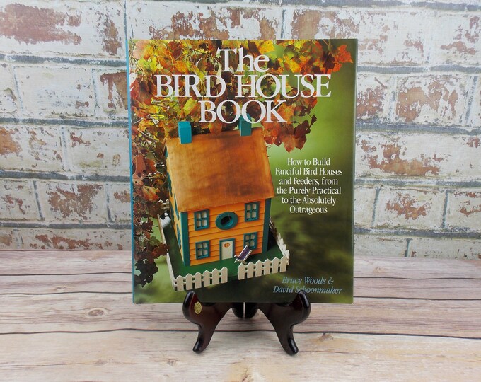 The Bird House Book, How to Build Fanciful Bird Houses and Feeders From ...