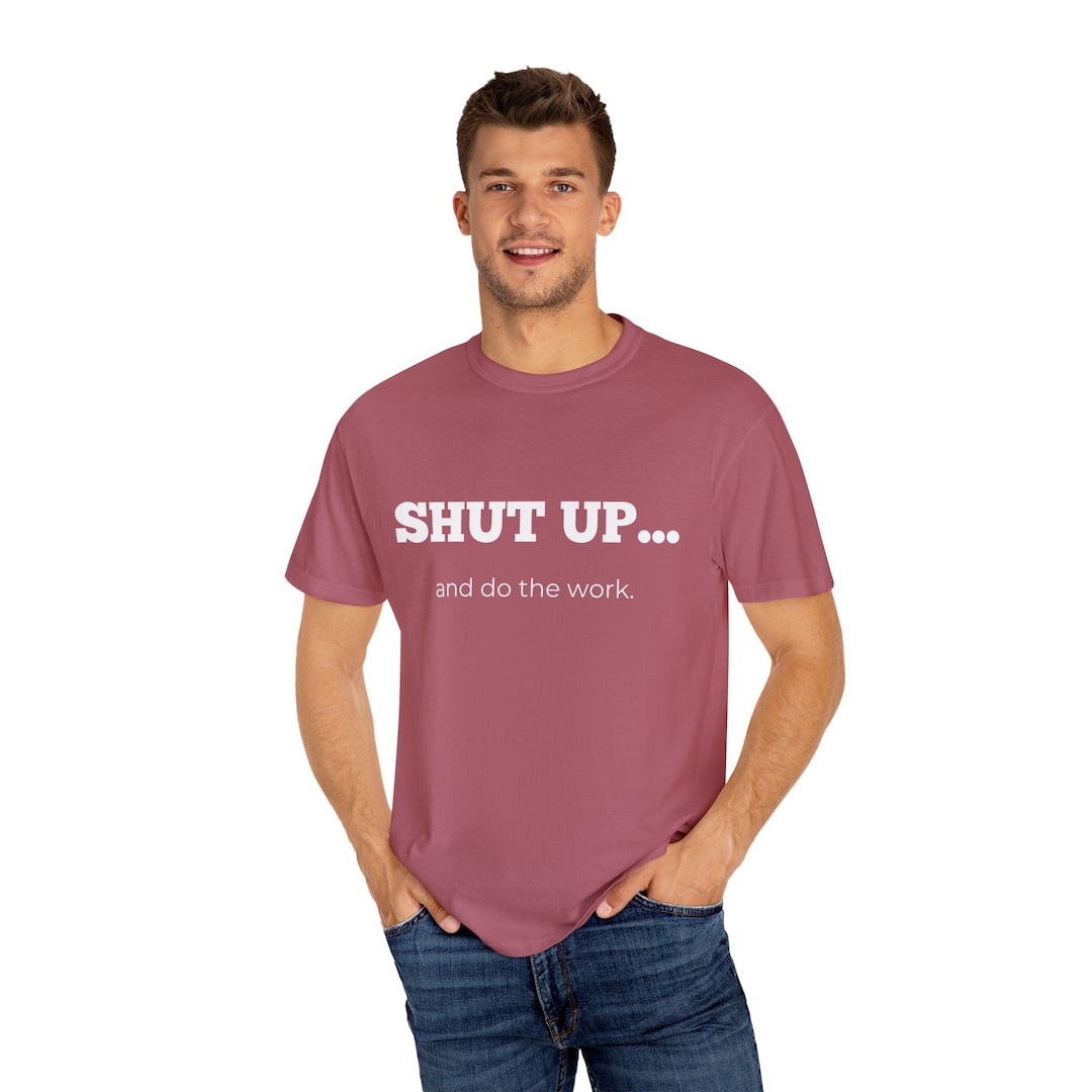 Shut up and Do the Work T-shirt - Gym Motivation Shirt - Workout Gift ...