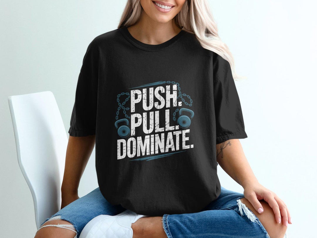 Push Pull Dominate T-shirt, Gym T-shirts, Workout Tee, Fitness Gift ...