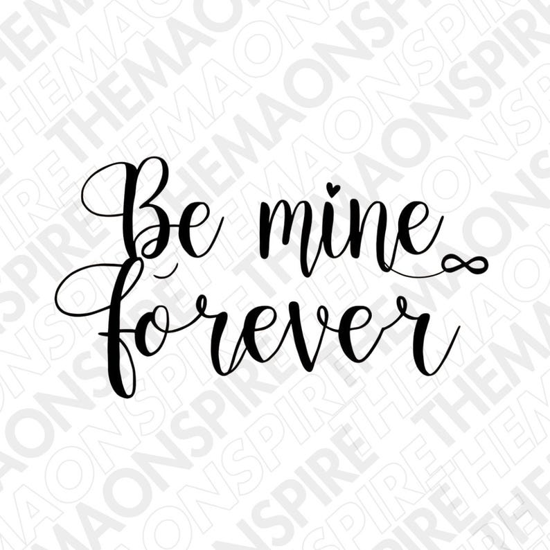 Be Mine Forever | SVG and PNG Romantic Design for Valentine’s Day ...