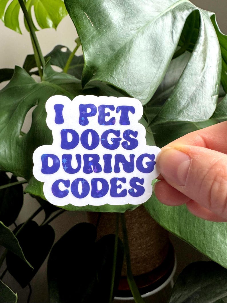I Pet Dogs During Codes - Vinyl EMS Humour Sticker - Etsy